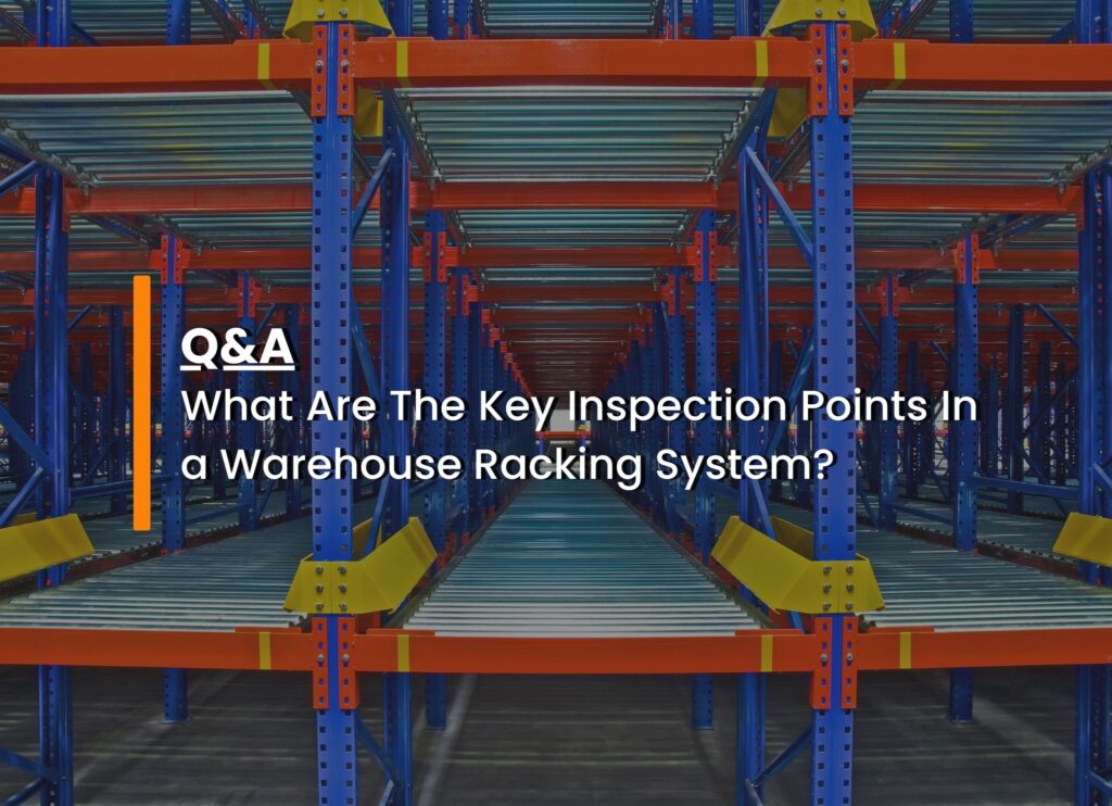 What Are The Key Inspection Points In a Warehouse Racking System ...